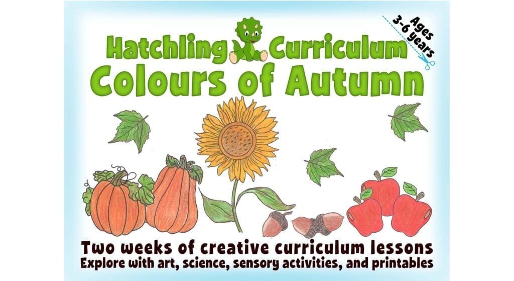 Hatchling Curriculum Colours of Autumn: Complete Curriculum for Ages 3-6
