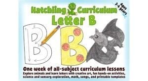 Hatchling Curriculum Letter B: Complete Curriculum for Early Learning