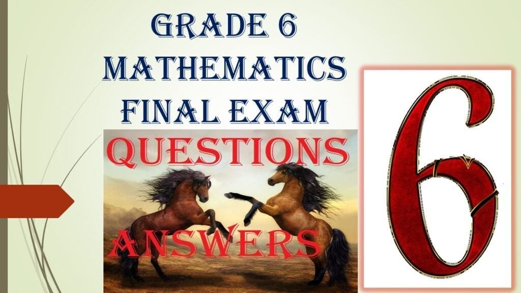 Grade 6 Math Final Exam Q&As - 18pg Worksheet with Answers